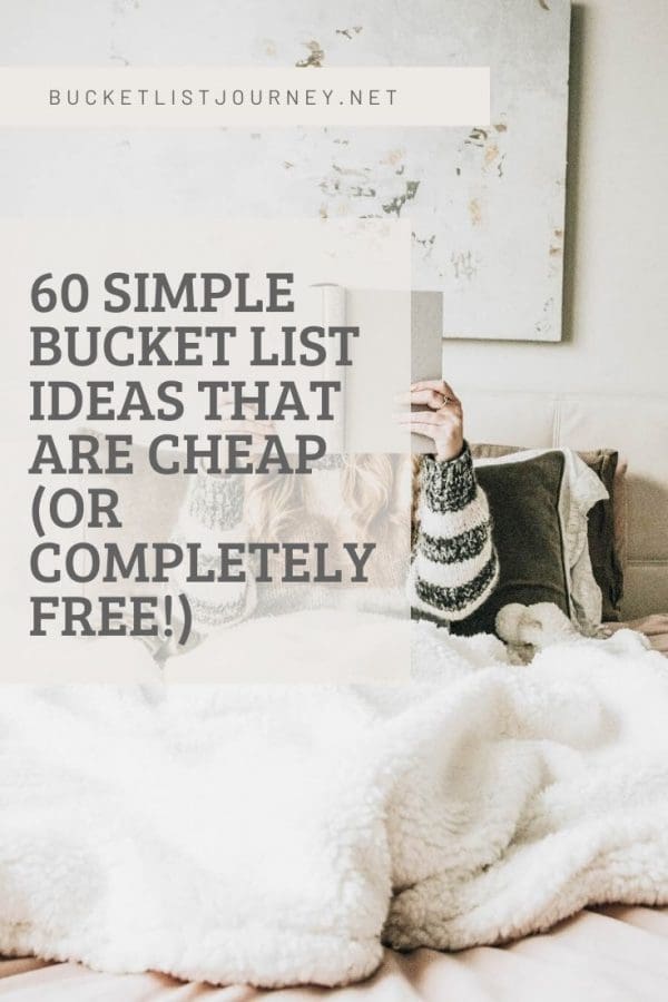 61 Simple and Cheap (or Completely Free!) Bucket List Ideas