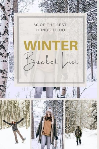 Winter Bucket List: 60 Fun Activities & Things to Do When its Cold Outside