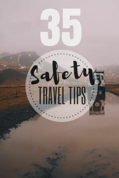 35 Travel Safety Tips to Know Before Your Next Trip