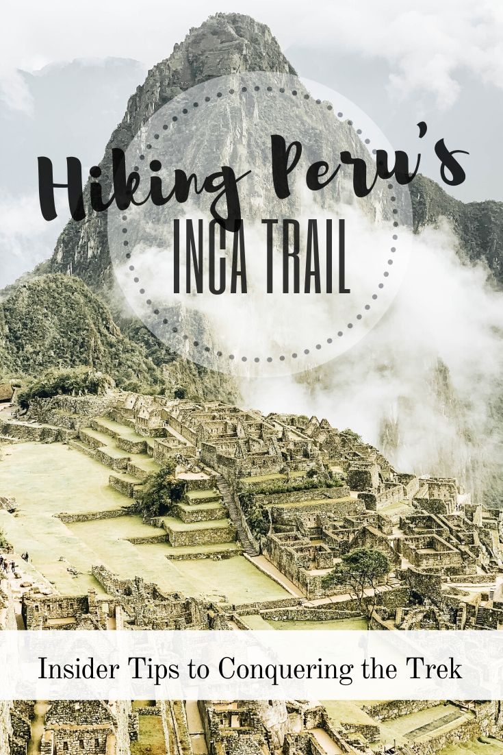Insider Tips to Conquering Peru's Classic Inca Trail to Machu Picchu Hike