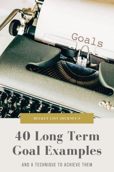 Long Term Goals List: 40 Examples & An Easy Technique to Achieve Them