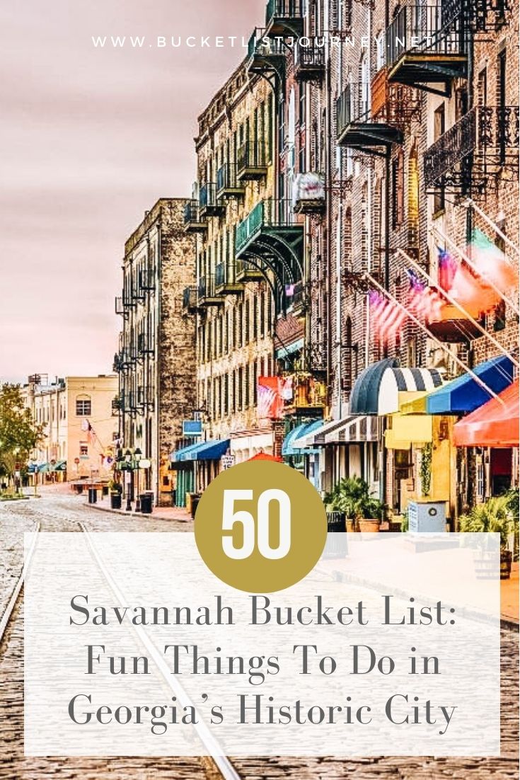 Savannah Bucket List: 50 Fun Things To Do in Georgia's Historic City
