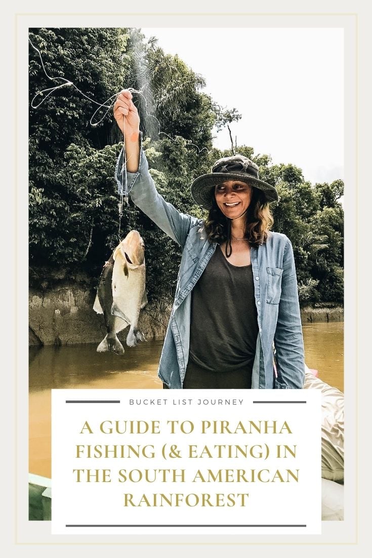 A Guide to Piranha Fishing (& Eating) in the South American Rainforest