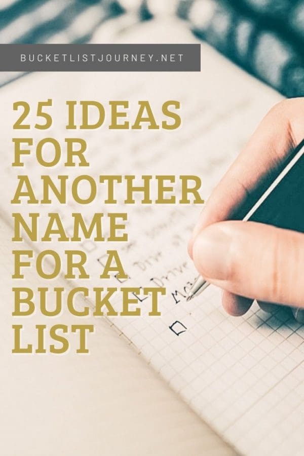 25 Ideas for Another Name for a Bucket List