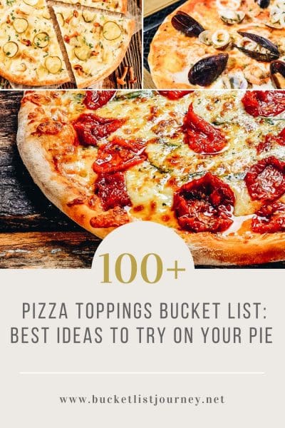 Pizza Toppings Bucket List: 100+ Yummy Ideas to Try on Your Pie